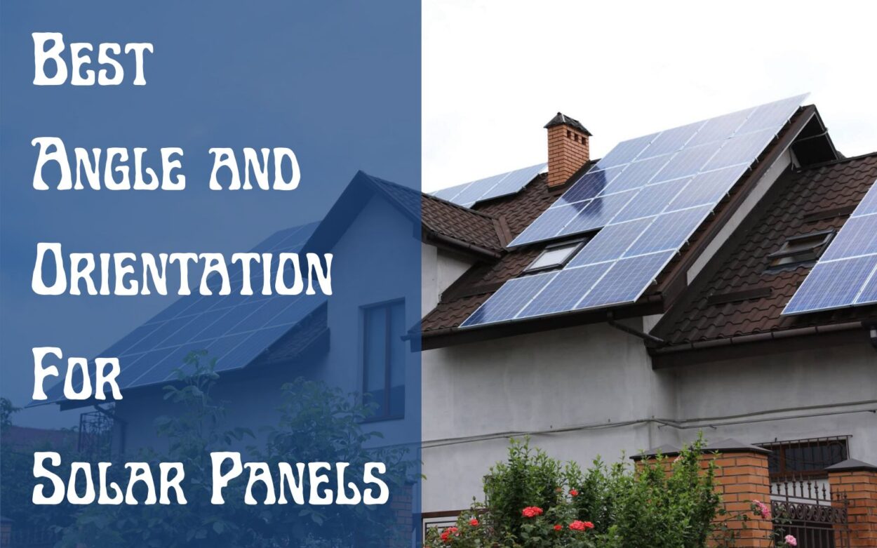 A Quick Guide To Solar Panel Orientation And Angle - CustomPRO